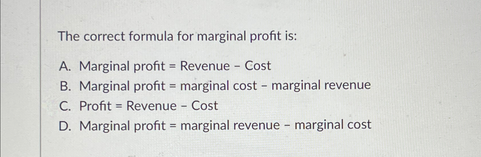 Solved The correct formula for marginal profit is:A. | Chegg.com