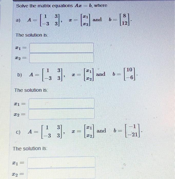 Solved Solve the matrix equations Ax=b, where a) | Chegg.com