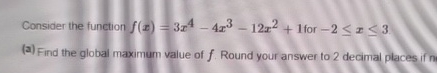 Solved Consider the function f(x)=3x4-4x3-12x2+1 ﻿for | Chegg.com