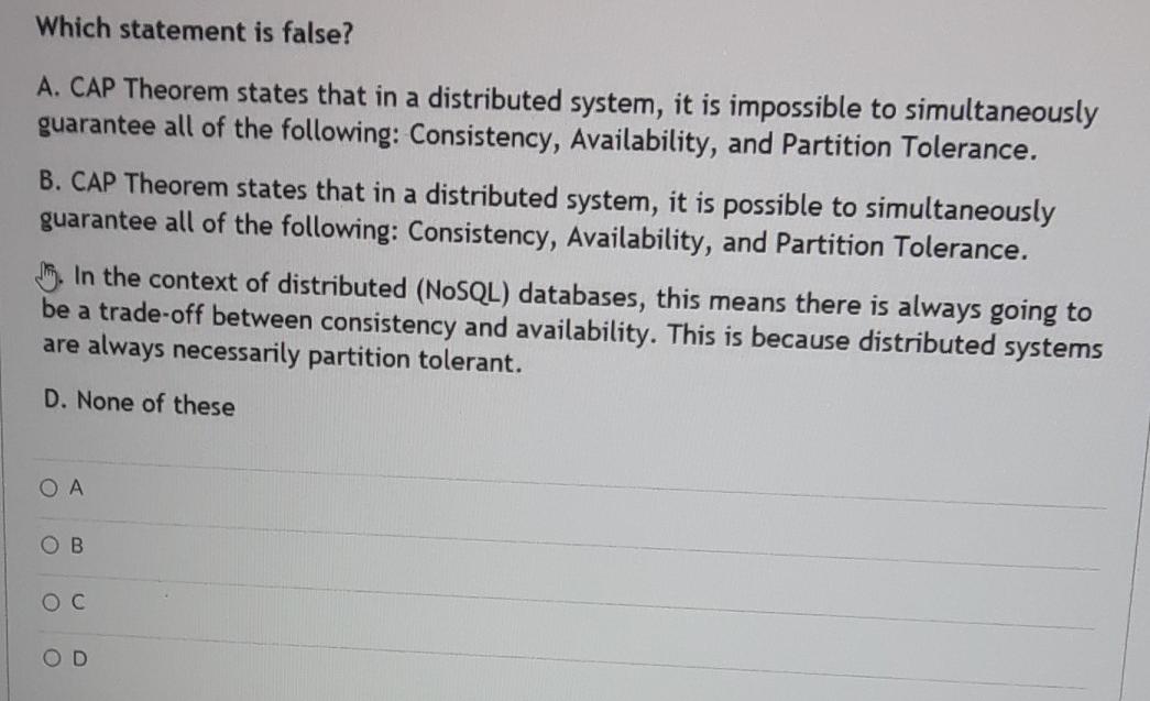 Solved Which statement is false? A. CAP Theorem states that | Chegg.com
