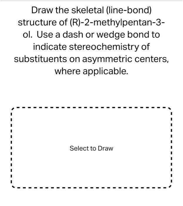 Solved Draw the skeletal (line-bond) structure of | Chegg.com