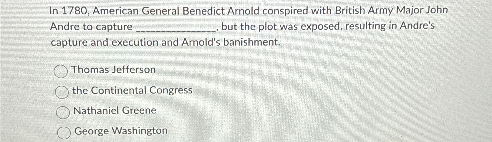 Solved In 1780, ﻿American General Benedict Arnold conspired | Chegg.com