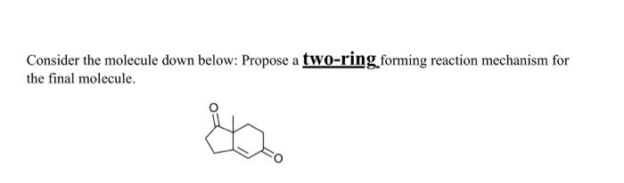 Solved Consider the molecule down below: Propose a two-ring | Chegg.com