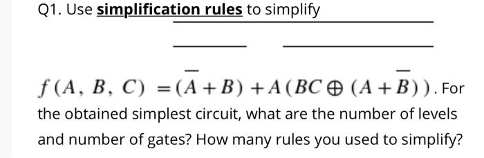 Solved Q1. Use simplification rules to simplify f(A, B, C) | Chegg.com