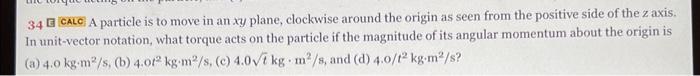 Solved 34 [ CALC A particle is to move in an xy plane, | Chegg.com
