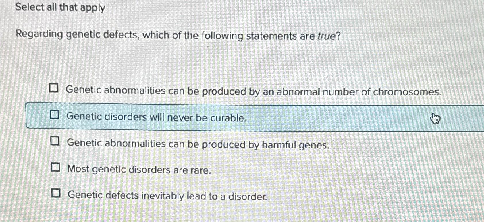 Solved Select all that applyRegarding genetic defects, which | Chegg.com