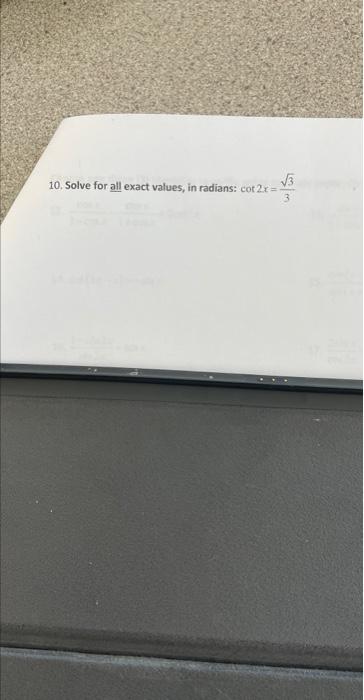 Solved 10, Solve for all exact values, in radians: cot2x=33 | Chegg.com