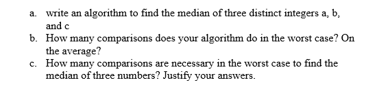 Solved a. write an algorithm to find the median of three | Chegg.com