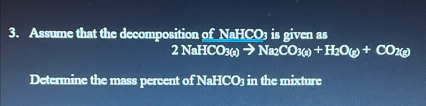 Solved Assume that the decomposition of NaHCO3 ﻿is given | Chegg.com