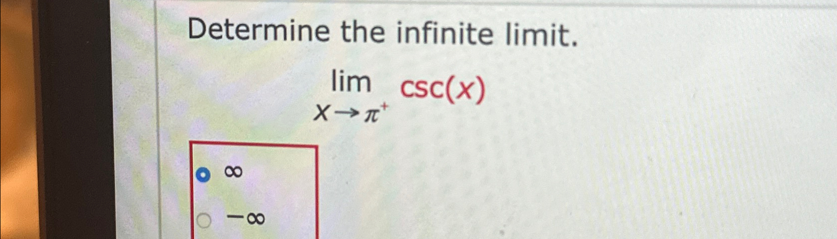 Solved Determine the infinite limit.limx→π+csc(x)∞-∞ | Chegg.com