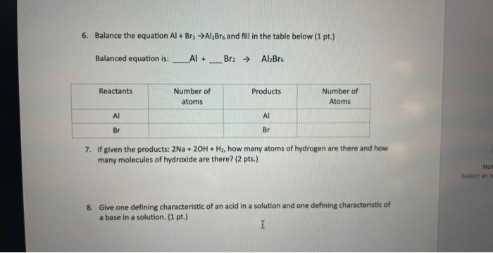 Solved 6. Balance the equation Al+Br2→Al2Br6 and fill in the | Chegg.com