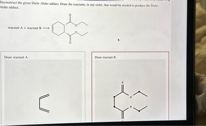 Solved Deconstruct the given Diels-Alder adduct. Draw the | Chegg.com