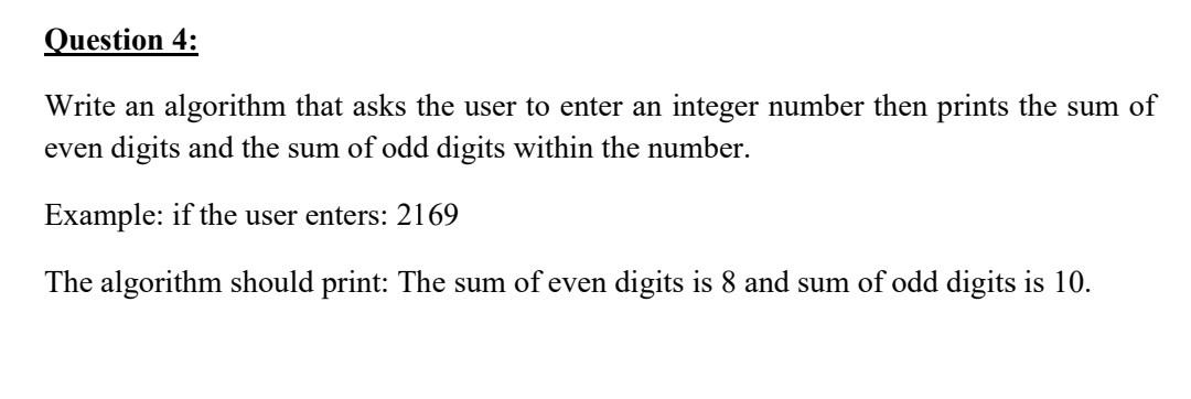 Solved Question 4: Write an algorithm that asks the user to | Chegg.com