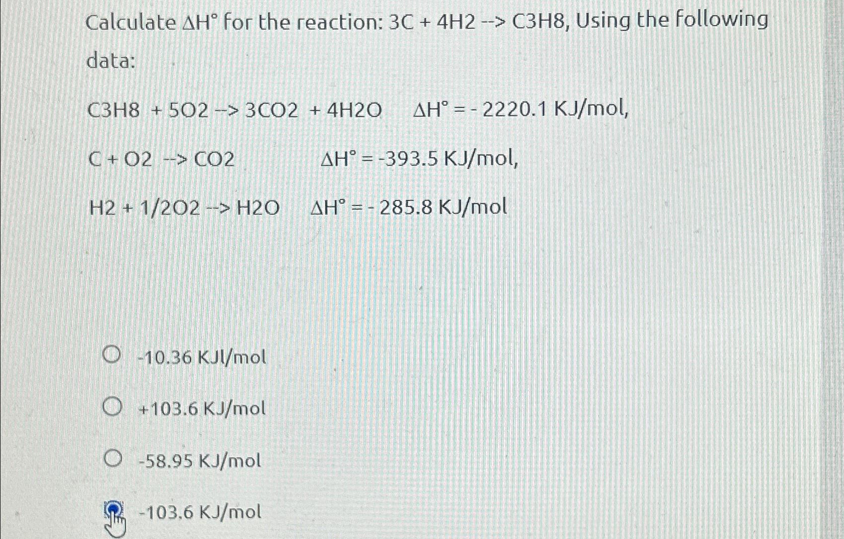 Solved Calculate ΔH° ﻿for the reaction: 3C+4H2→C3H8, ﻿Using | Chegg.com