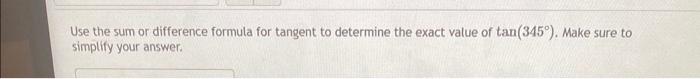 Solved Use the sum or difference formula for tangent to | Chegg.com