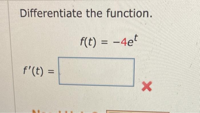 Solved Differentiate the function. f(t)=−4et | Chegg.com