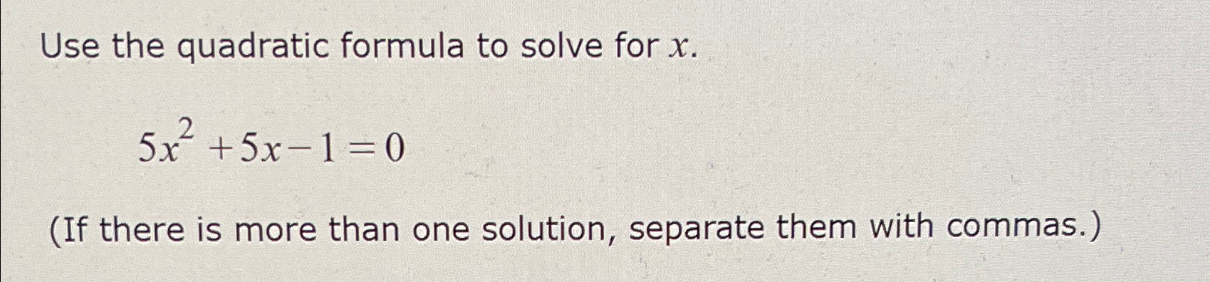 Solved Use the quadratic formula to solve for | Chegg.com