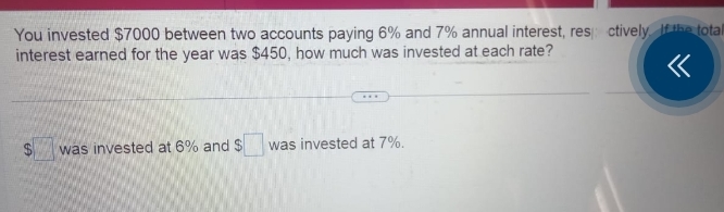 Solved You invested $7000 ﻿between two accounts paying 6% | Chegg.com
