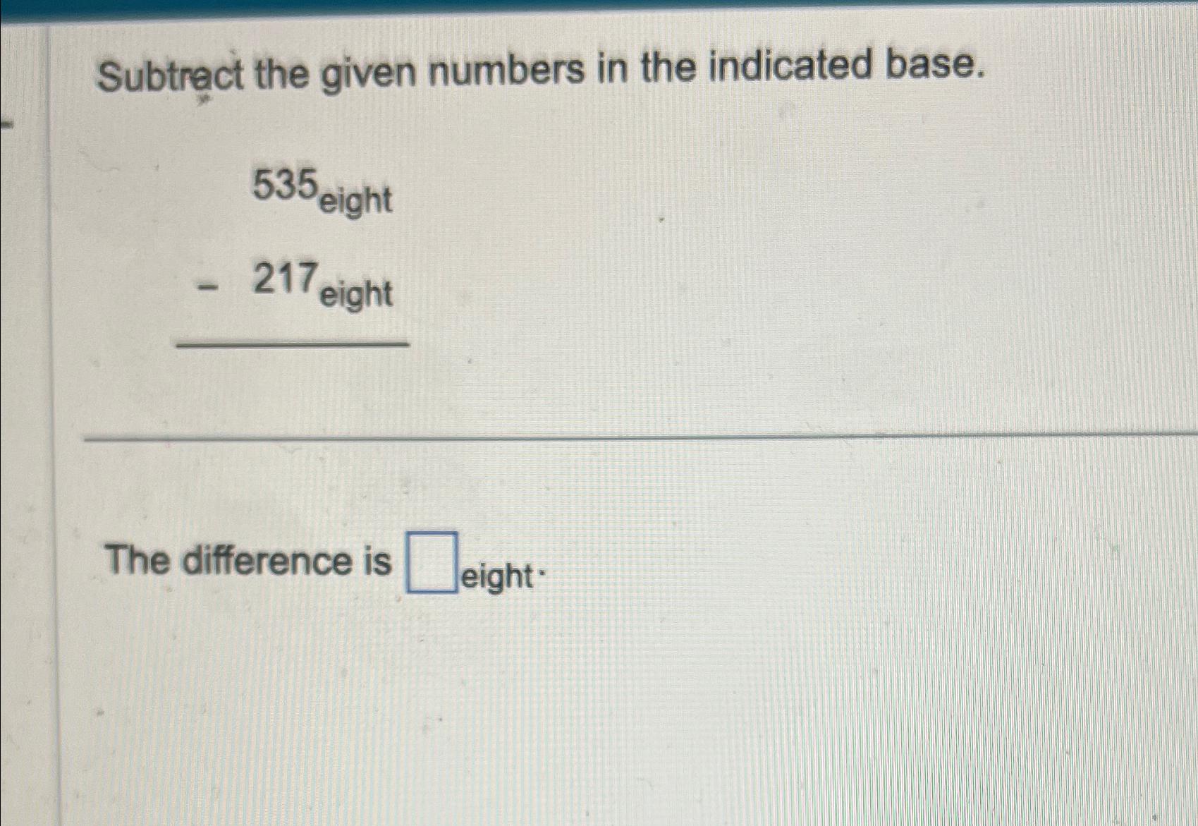 Solved Subtract the given numbers in the indicated | Chegg.com
