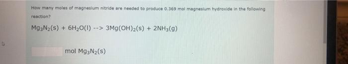 Solved How many moles of magnesium nitride are needed to | Chegg.com