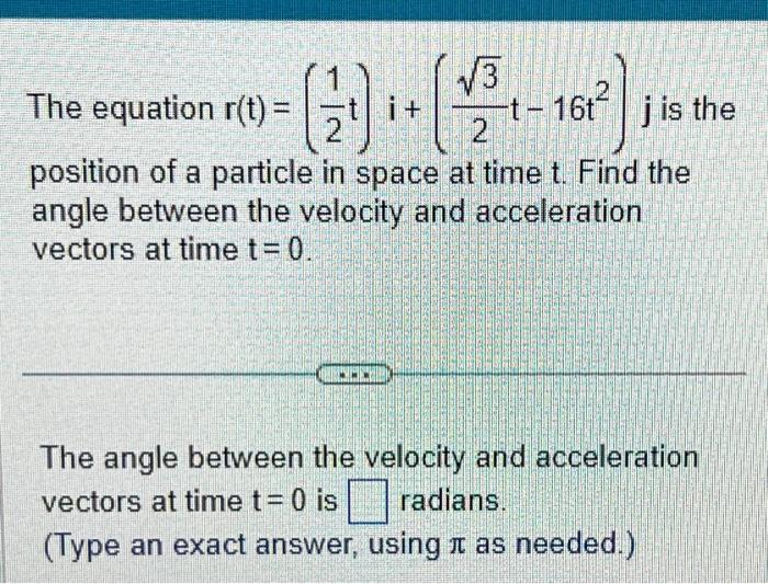 Solved The equation r(t) = (1/2 t)i + ((sqrt3/2 t) -16t^2)j | Chegg.com