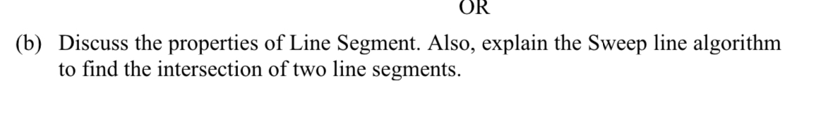 Solved (b) ﻿Discuss the properties of Line Segment. Also, | Chegg.com