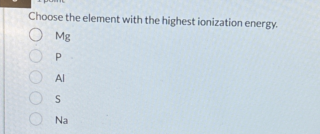 Solved Choose the element with the highest ionization | Chegg.com