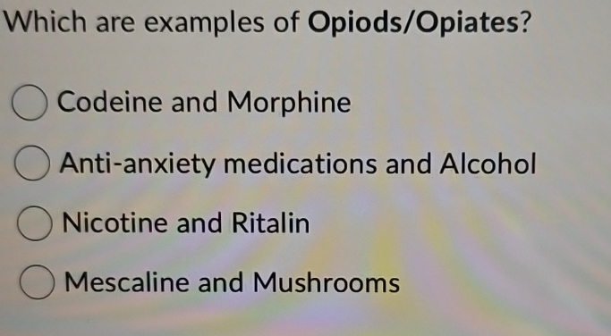 Solved Which are examples of Opiods/Opiates?Codeine and | Chegg.com