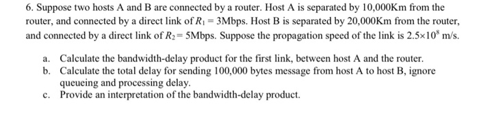 Solved 6. Suppose two hosts A and B are connected by a | Chegg.com