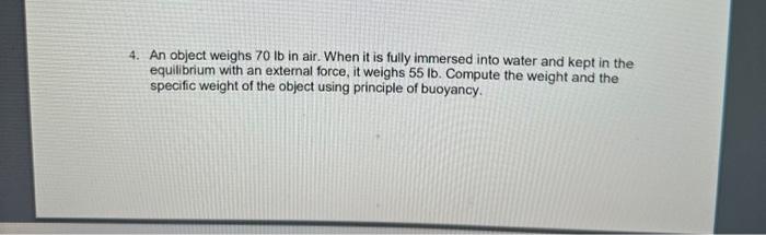 Solved 4. An object weighs 70lb in air. When it is fully | Chegg.com
