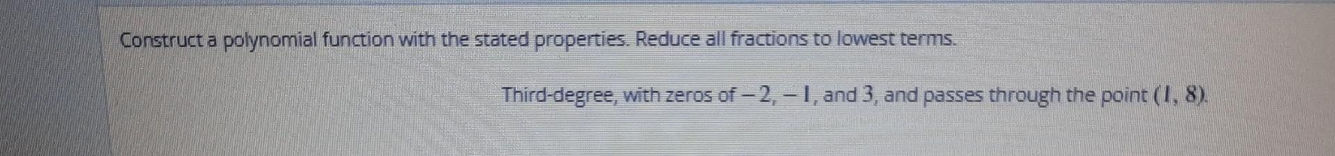 Solved Construct a polynomial function with the stated | Chegg.com