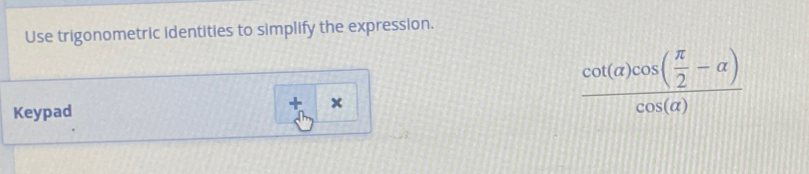 Solved Use trigonometric identities to simplify the | Chegg.com