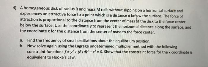 Solved 4) A homogeneous disk of radius R and mass M rolls | Chegg.com