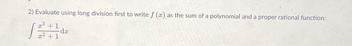 Solved 2) Evaluate using long division first to write f (x) | Chegg.com