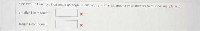 Solved Find Two Unit Vectors That Make An Angle Of 60∘ With