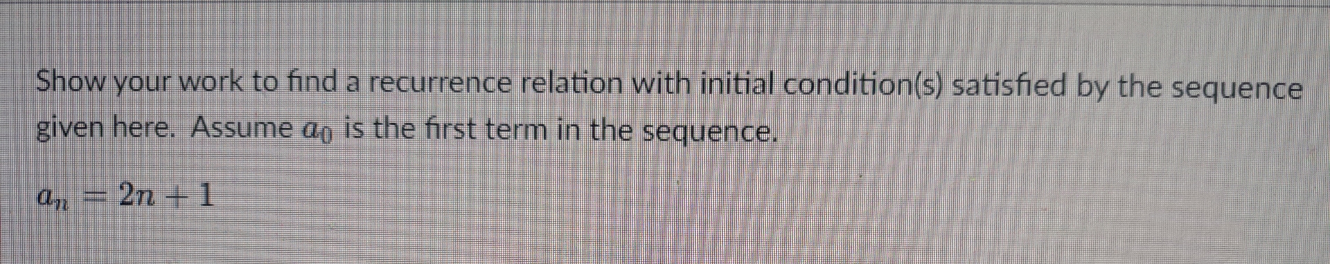 Solved Show your work to find a recurrence relation with | Chegg.com