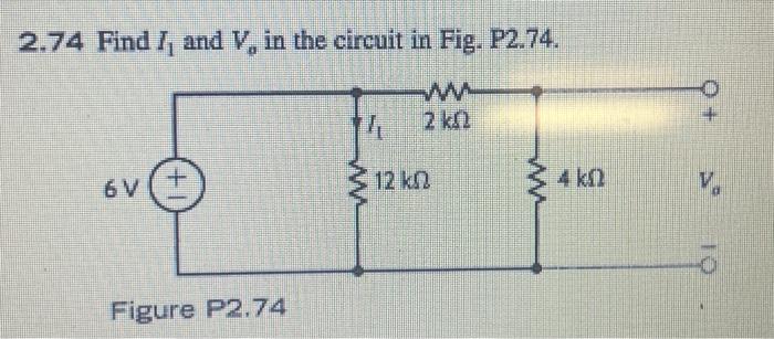 Solved 2.74 Find I1 and Vo in the circuit in Fig. P2.74. | Chegg.com