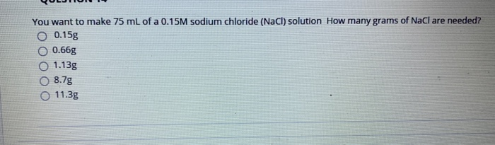 Solved You want to make 75 mL of a 0.15M sodium chloride | Chegg.com