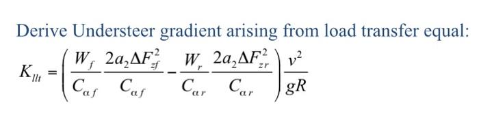 Solved Derive Understeer gradient arising from load transfer | Chegg.com