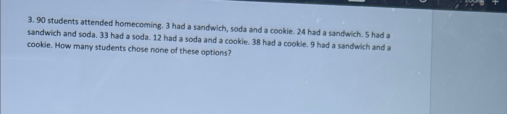 Solved 90 ﻿students attended homecoming. 3 ﻿had a sandwich, | Chegg.com