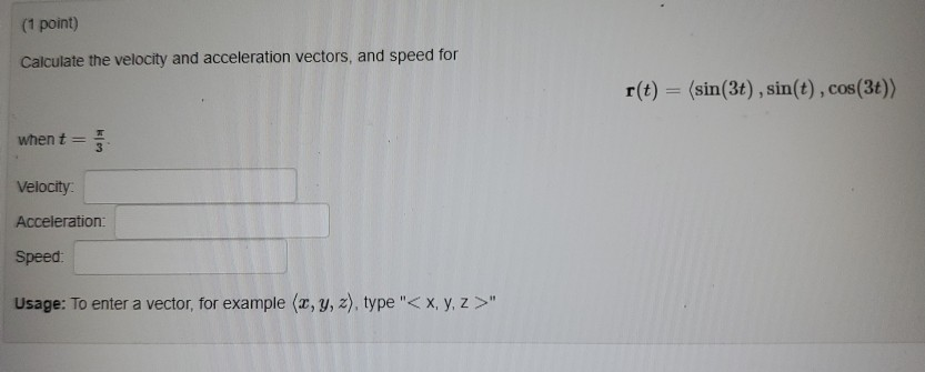 Solved (1 point) Calculate the velocity and acceleration | Chegg.com