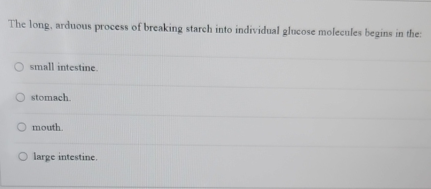 Solved The long, arduous process of breaking starch into | Chegg.com