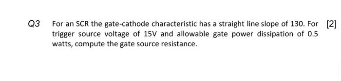 Solved Q3 For an SCR the gate-cathode characteristic has a | Chegg.com