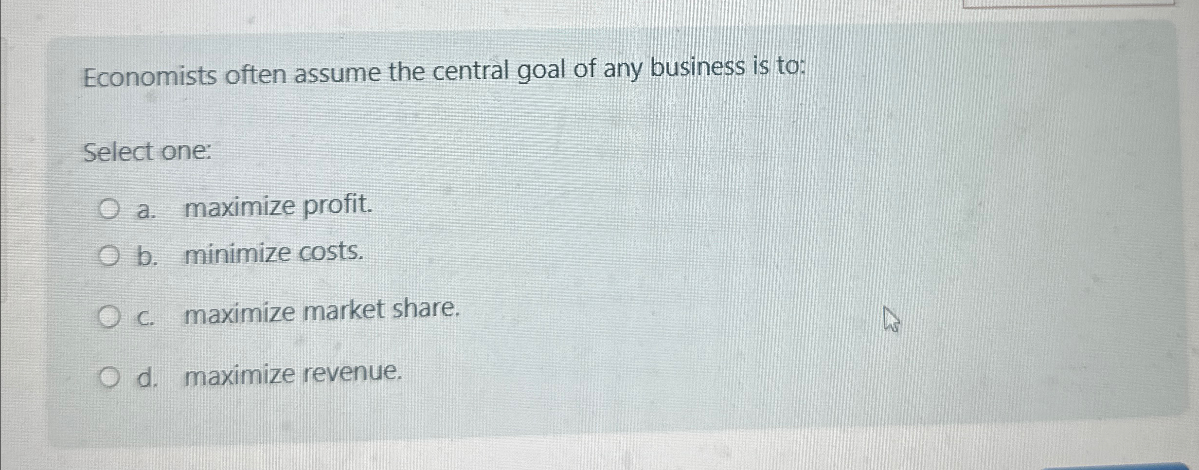 Solved Economists often assume the central goal of any | Chegg.com