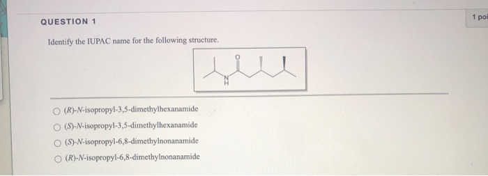Solved QUESTION 1 1 pol Identify the IUPAC name for the | Chegg.com