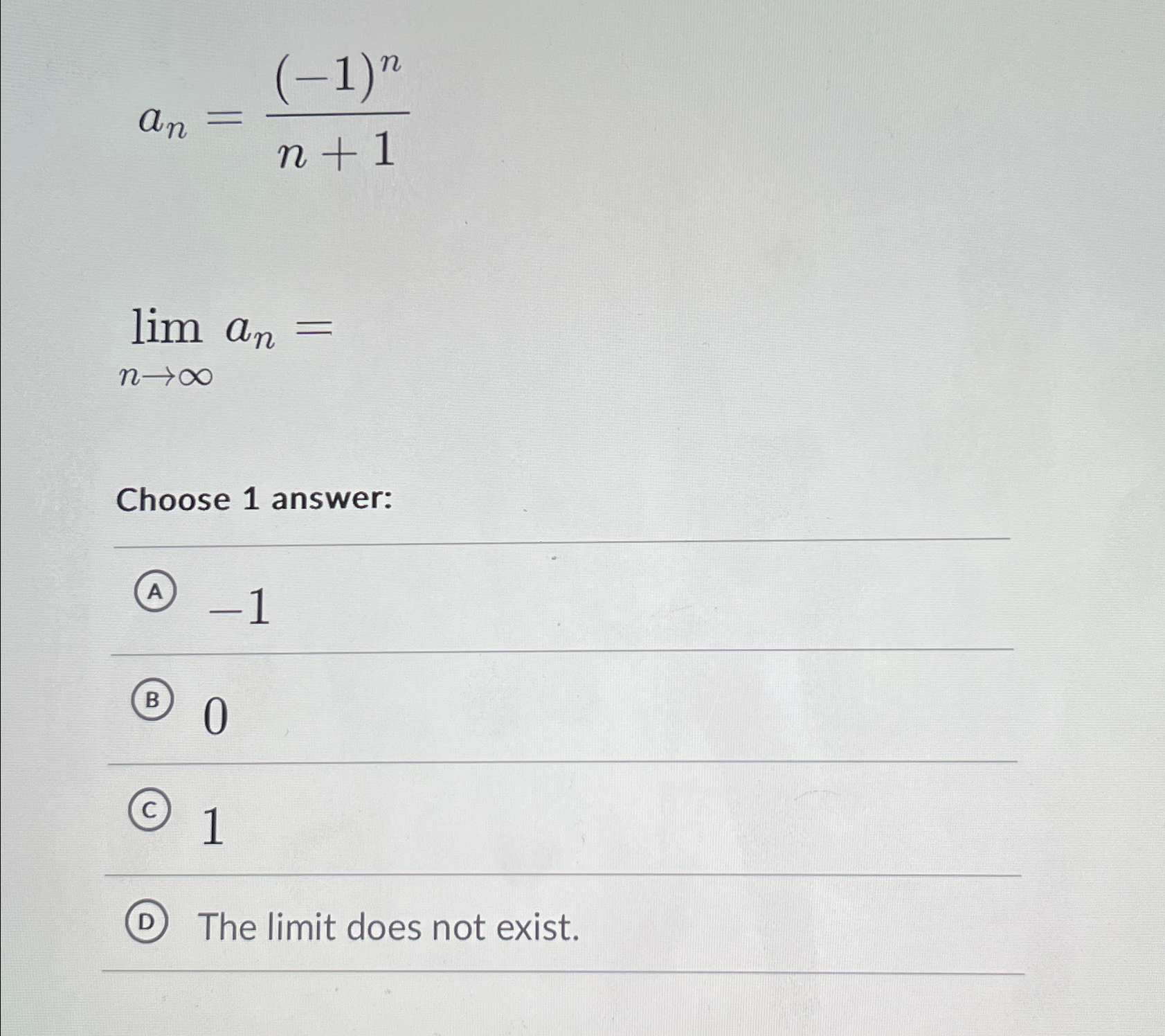 Solved an=(-1)nn+1limn→∞an=Choose 1 ﻿answer:-101The limit | Chegg.com