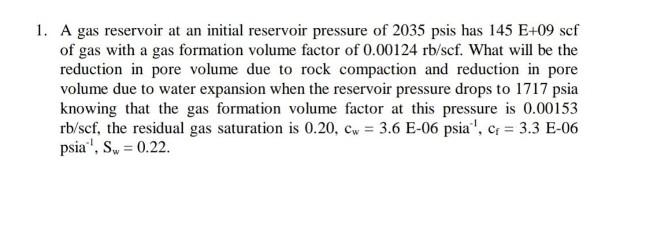 Solved 1. A gas reservoir at an initial reservoir pressure | Chegg.com