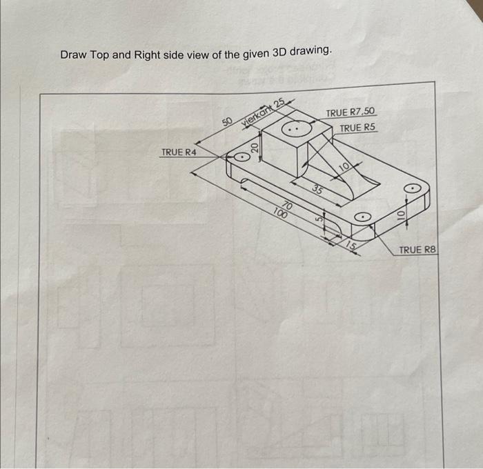 Solved Draw Top and Right side view of the given 3D drawing. | Chegg.com