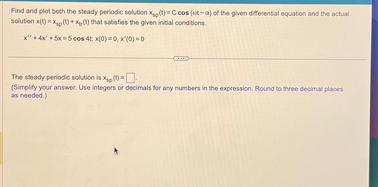 Solved Find and plot both the steady periodic solution | Chegg.com