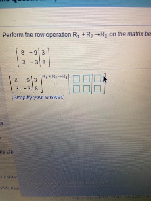 Solved Perform the row operation R1 + R2R, on the matrix be | Chegg.com